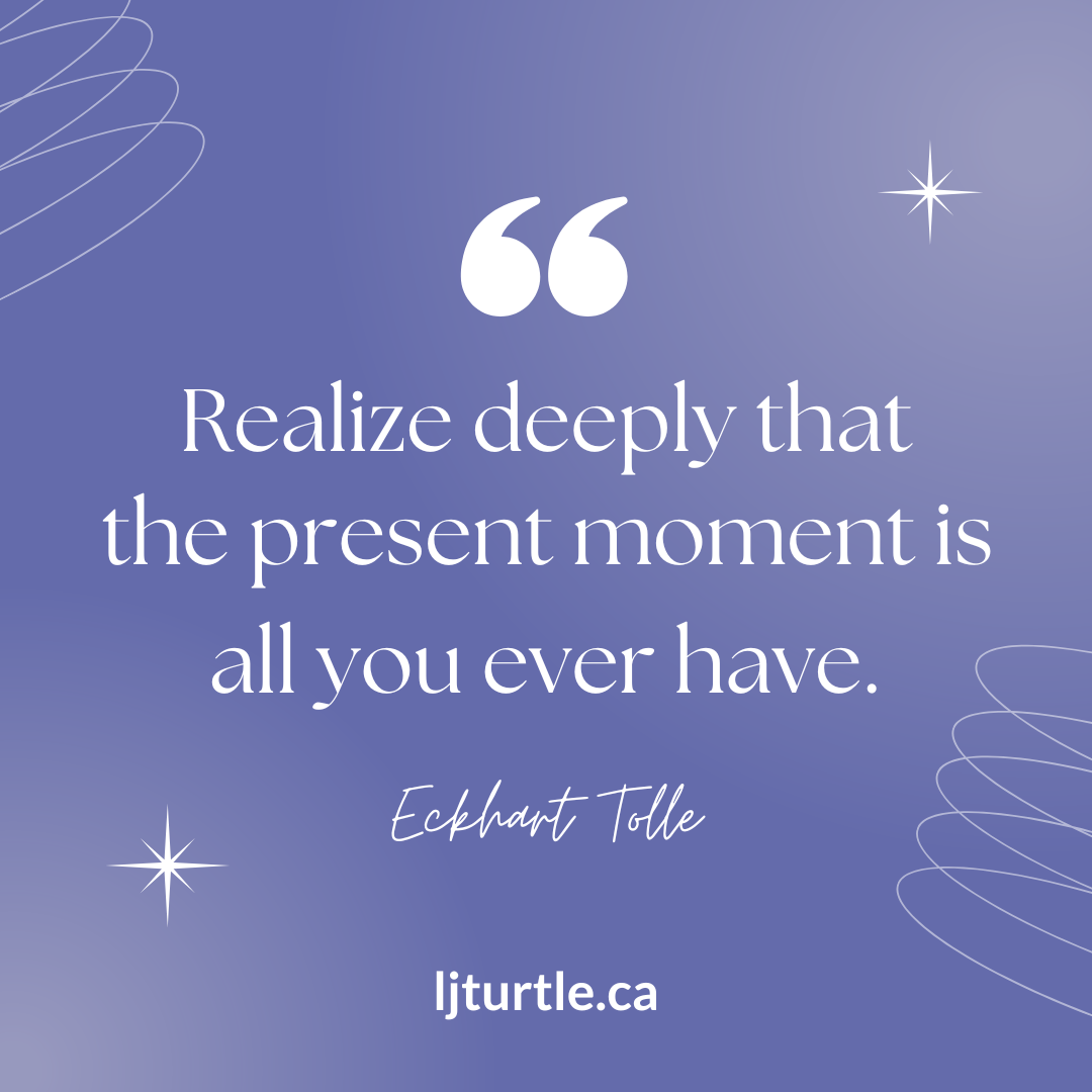 The Present Moment Is All You Ever Have: Why You Should Start Living I ...